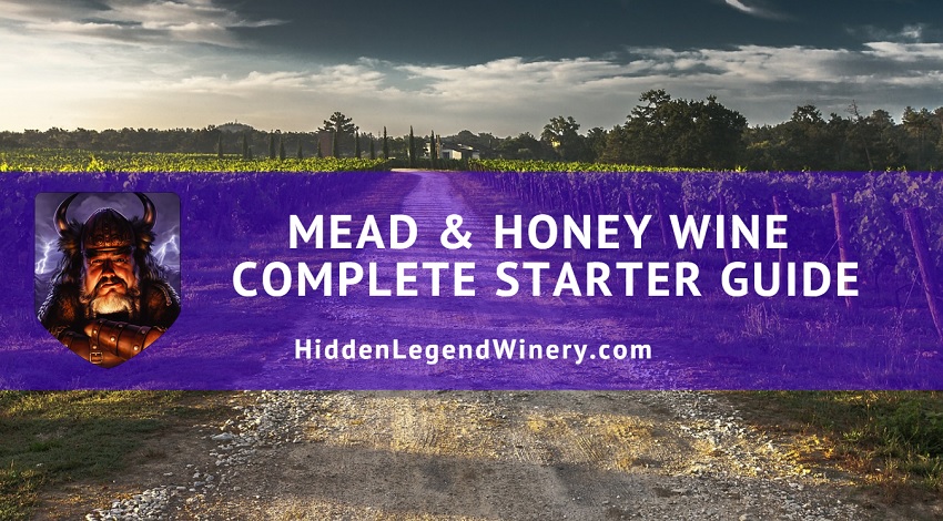 The Complete Guide To Mead Honey Wine | Hidden Legend Winary