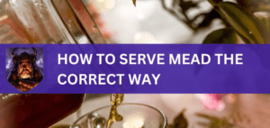 How to Serve Mead: Best Temperatures, Glassware, & Etiquette